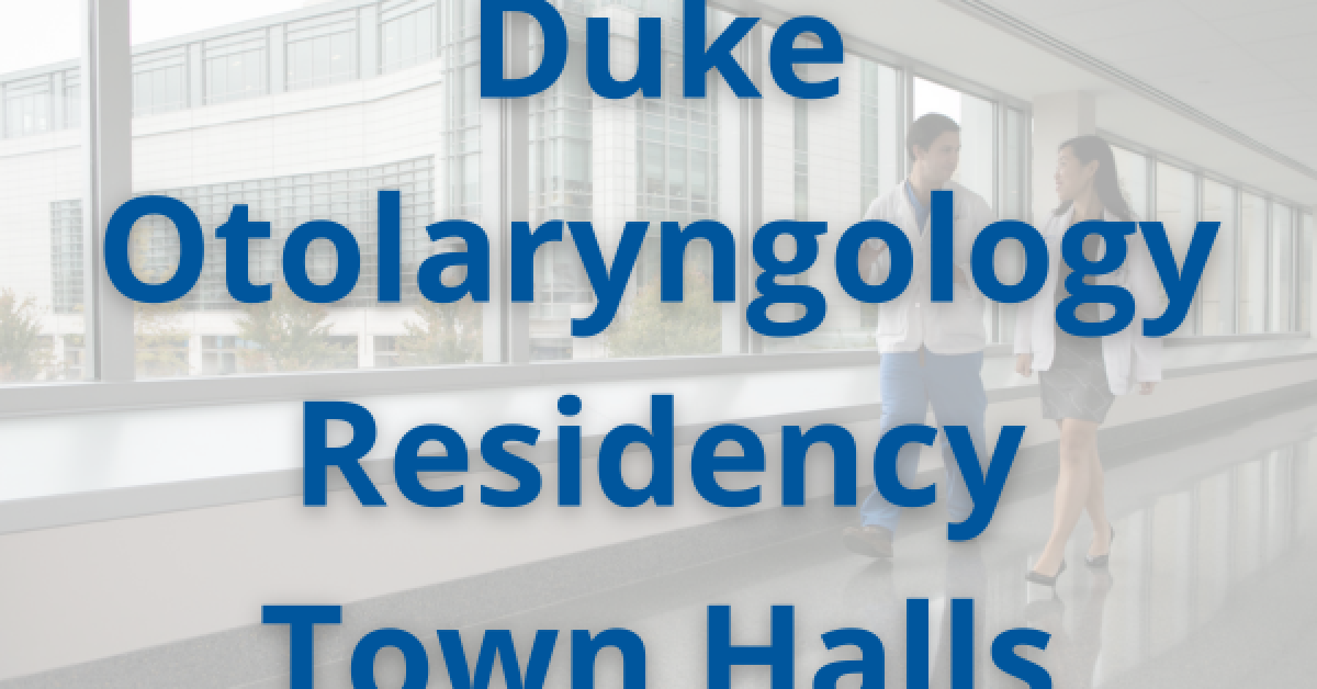 Join Us for Duke University Otolaryngology Residency Virtual Town Halls ...